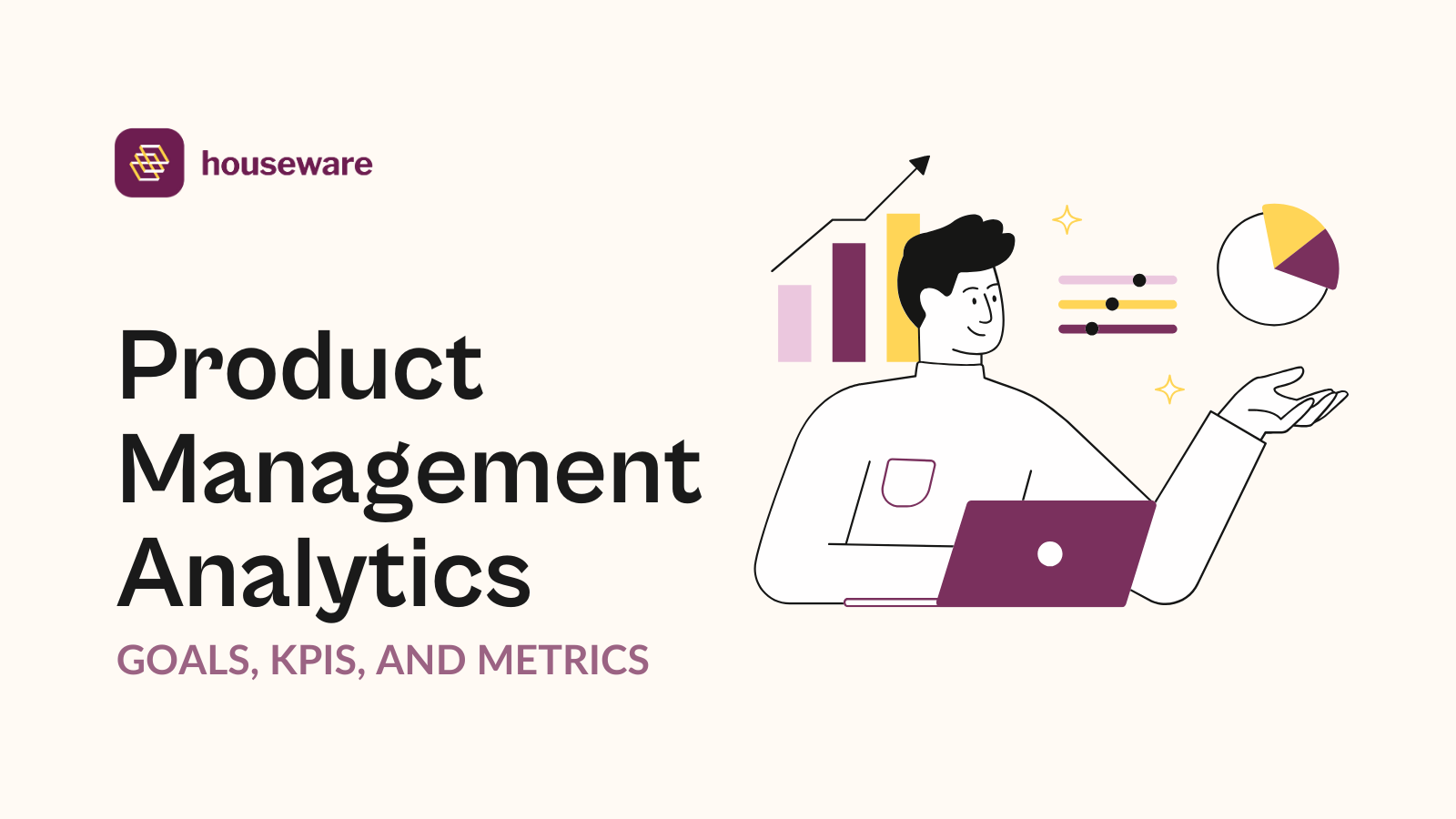 Product Management Analytics: Goals, KPIs, and Metrics | Blog | Houseware